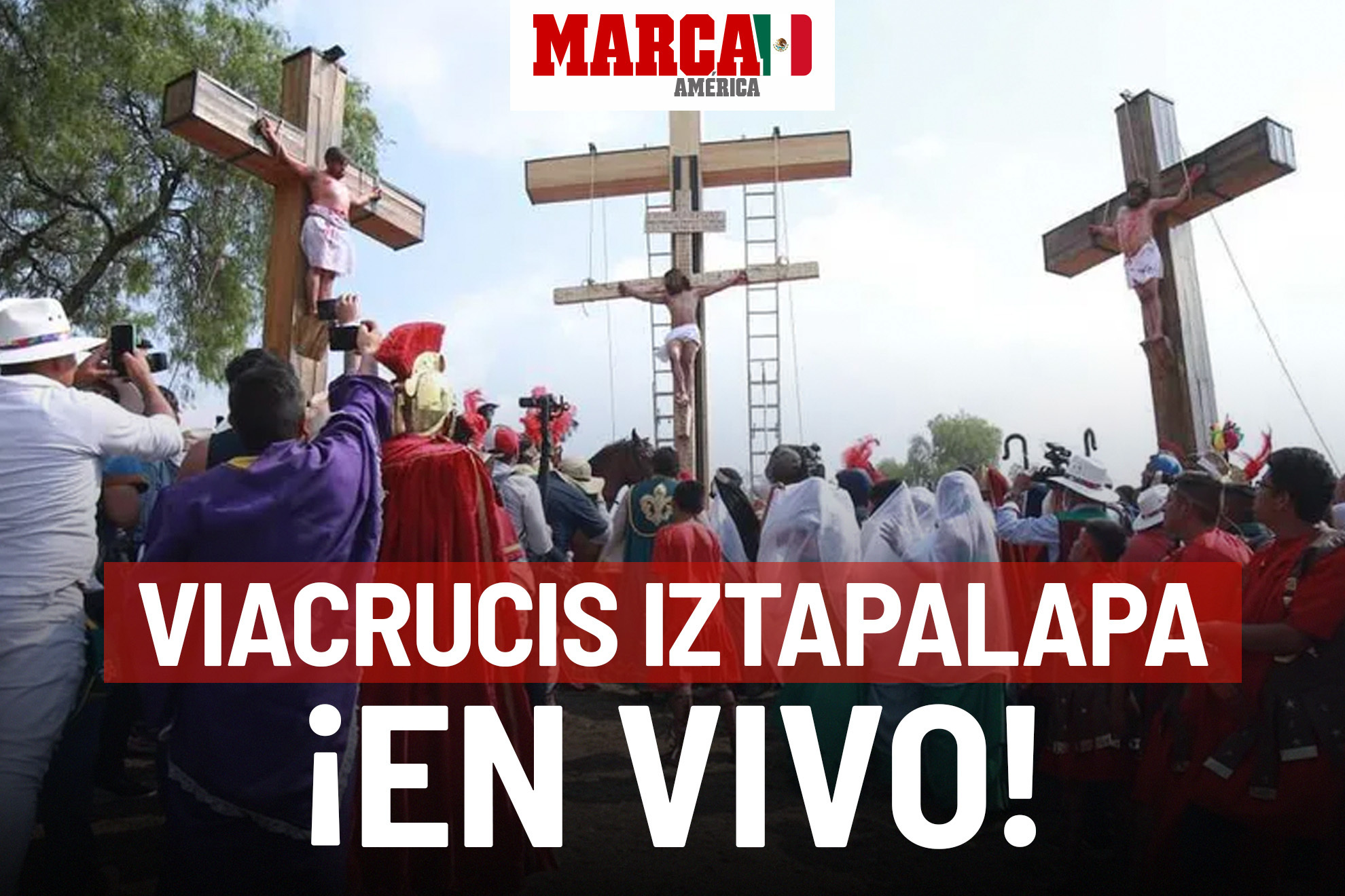 Viacrucis Iztapalapa EN VIVO. Transmisión de la Pasión de Cristo 2024